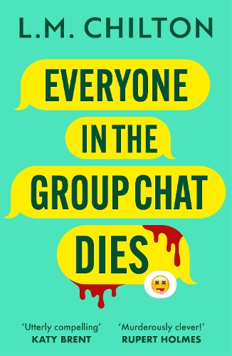 Everyone in the Group Chat Dies by L.M. Chilton | Waterstones