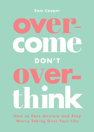Overcome Don't Overthink by Sam Cooper | Waterstones