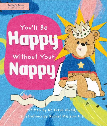 You'll Be Happy - Without Your Nappy by Dr Sarah Mundy, Rachel Millson ...