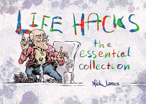 Life Hacks - The Essential Collection by Nick James | Waterstones