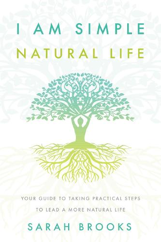 I Am Simple Natural Life by Sarah Brooks | Waterstones