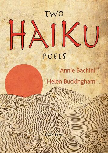 Two Haiku Poets by Annie Bachini, Helen Buckingham | Waterstones