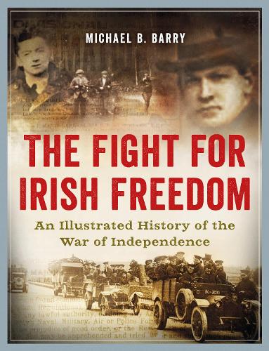The Fight for Irish Freedom by Michael B. Barry | Waterstones