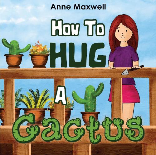 How To Hug A Cactus by Anne Maxwell | Waterstones