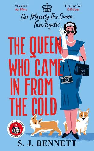 The Queen Who Came in from the Cold by S.J. Bennett | Waterstones
