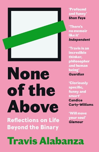 None of the Above by Travis Alabanza | Waterstones