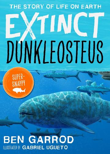 Dunkleosteus by Ben Garrod, Gabriel Ugueto | Waterstones