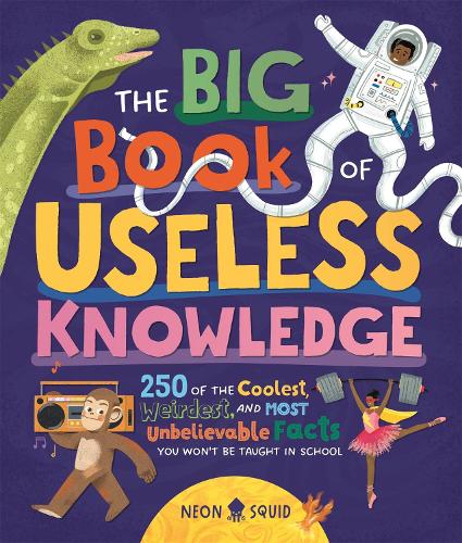 The Big Book of Useless Knowledge by Neon Squid | Waterstones