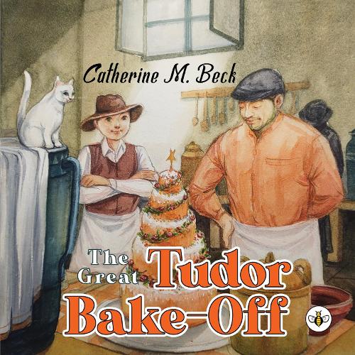 The Great Tudor Bake Off by Catherine M. Beck | Waterstones