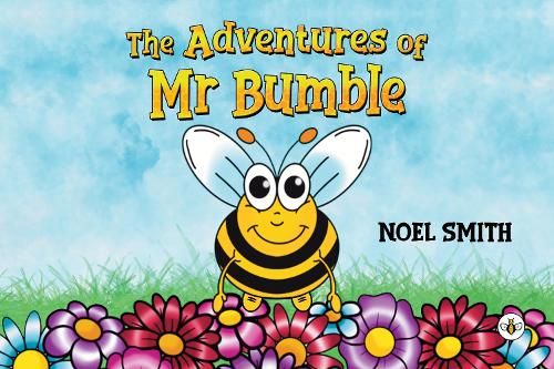 The Adventures of Mr Bumble by Noel Smith | Waterstones