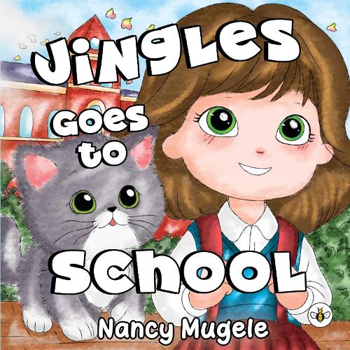 Jingles Goes to School (Hardback) by Nancy Mugele | Waterstones