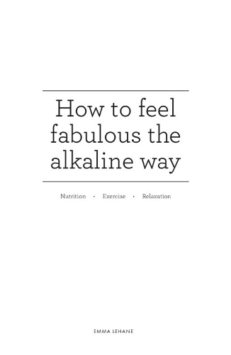 How to feel fabulous the alkaline way by Emma Lehane | Waterstones