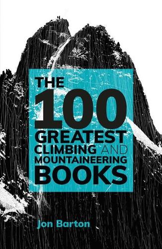 The 100 Greatest Climbing and Mountaineering Books by Jon Barton ...