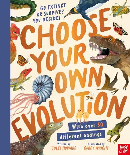 Choose Your Own Evolution: Go Extinct or Survive? You Decide! by Jules Howard, Gordy Wright ...