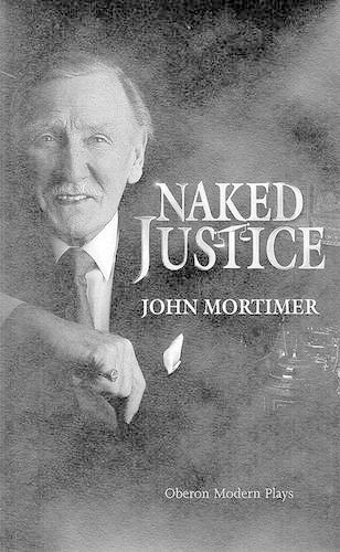 Naked Justice by Sir John Mortimer | Waterstones