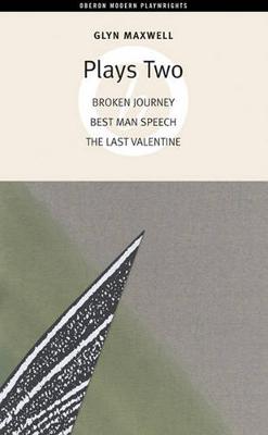 Glyn Maxwell: Plays Two by Glyn Maxwell | Waterstones