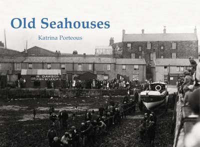Old Seahouses by Katrina Porteous | Waterstones