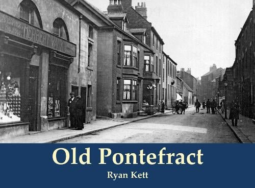 Old Pontefract by Ryan Kett | Waterstones