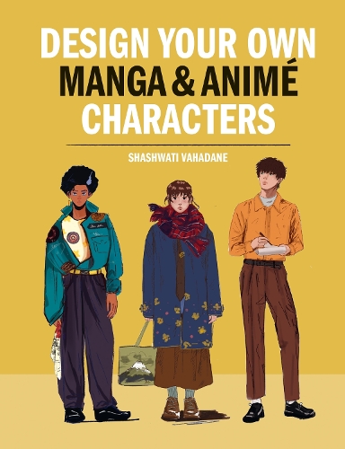 Design Your Own Manga & Anime Characters by Sasha Vahadane | Waterstones