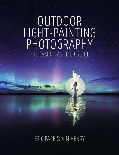 Outdoor Light-Painting Photography by Eric Paré, Kim Henry | Waterstones