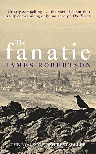 The Fanatic by James Robertson | Waterstones