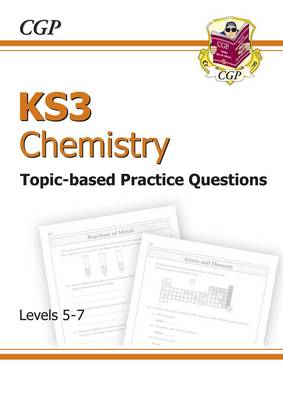 KS3 Chemistrytopic Based Practice Questions - Levels 5-7 by CGP Books ...