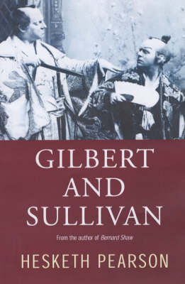 Gilbert And Sullivan: A Biography by Hesketh Pearson | Waterstones