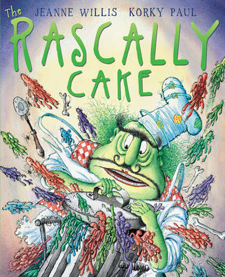 The Rascally Cake by Jeanne Willis, Korky Paul | Waterstones