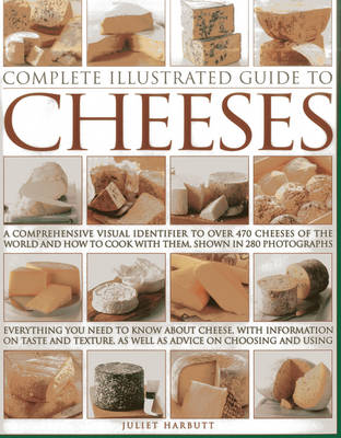Complete Illustrated Guide to Cheeses by Juliet Harbutt | Waterstones