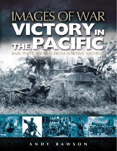 Victory in the Pacific: Rare Photographs from Wartime Archives by Andy ...