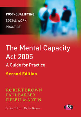 The Mental Capacity Act 2005: A Guide for Practice by Paul Barber ...
