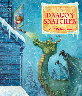 The Dragon Snatcher by M. P. Robertson | Waterstones