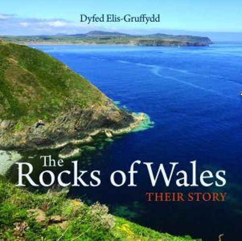 Compact Wales: Rocks of Wales, The - Their Story by Dyfed Elis-Gruffydd ...