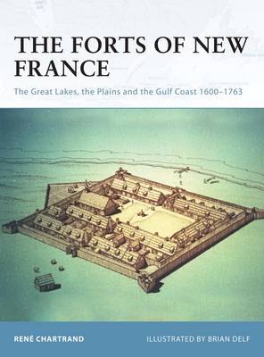 The Forts of New France by René Chartrand, Brian Delf | Waterstones