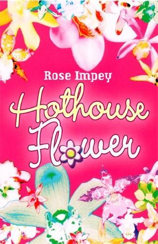Hothouse Flower by Rose Impey | Waterstones