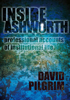 Inside Ashworth by David Pilgrim | Waterstones