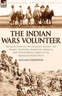 The Indian Wars Volunteer by William Thompson | Waterstones