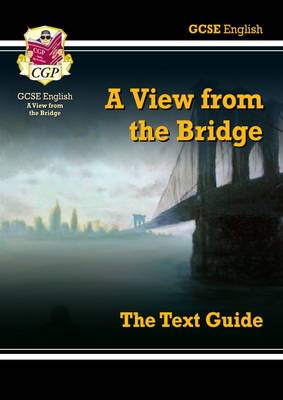 GCSE English Text Guide - A View from the Bridge by CGP Books | Waterstones