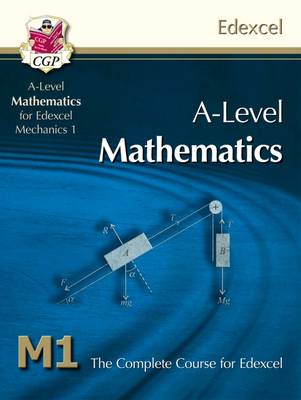A-Level Maths for Edexcel - Mechanics 1: Student Book by CGP Books | Waterstones