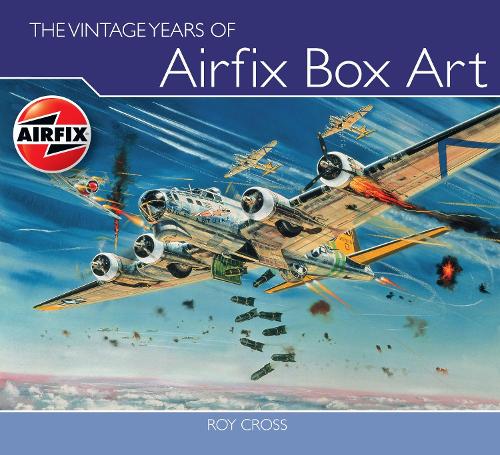 The Vintage Years of Airfix Box Art by Roy Cross | Waterstones