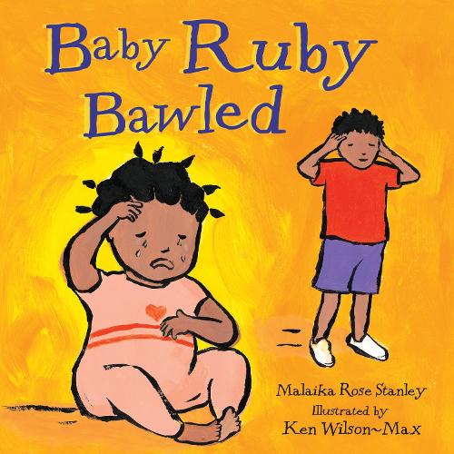 Baby Ruby Bawled by Malaika Rose Stanley, Ken Wilson-Max | Waterstones
