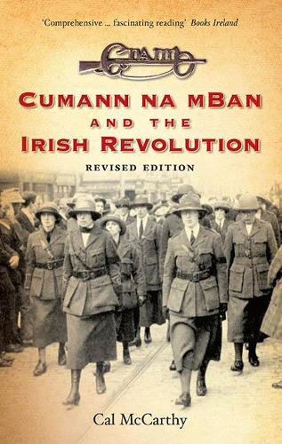 Cumann na mBan and the Irish Revolution by Cal McCarthy | Waterstones