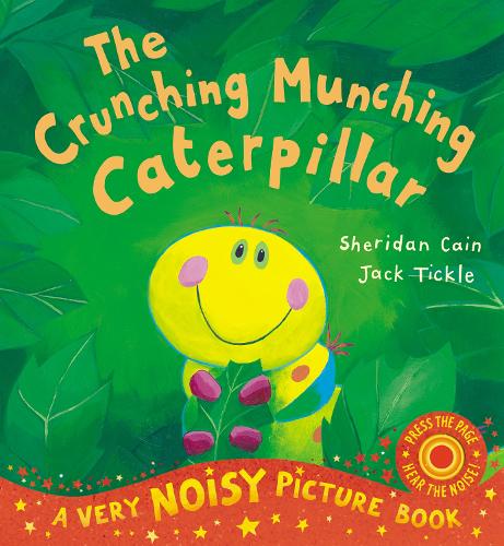 The Crunching Munching Caterpillar by Sheridan Cain, Jack Tickle ...