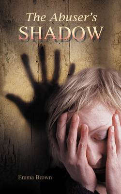 The Abuser's Shadow by Emma Brown | Waterstones