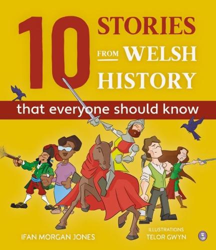 10 Stories from Welsh History (That Everyone Should Know) by Ifan ...