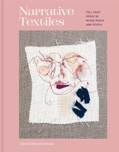 Narrative Textiles by Ailish Henderson | Waterstones