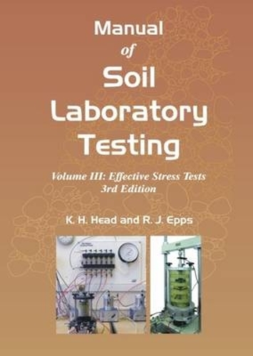 Manual of Soil Laboratory Testing, Volume Three: Effective Stress Tests ...
