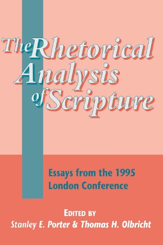 The Rhetorical Analysis of Scripture by Stanley E. Porter, Professor ...