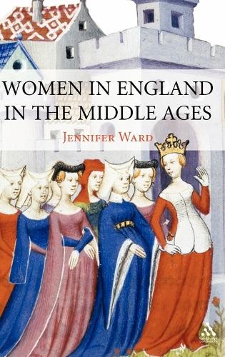 Women in England in the Middle Ages by Jennifer Ward | Waterstones