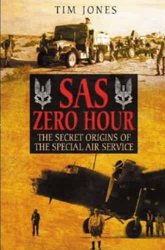 Sas Zero Hour: the Secret Origins of the Special Air Service by Tim Jones | Waterstones